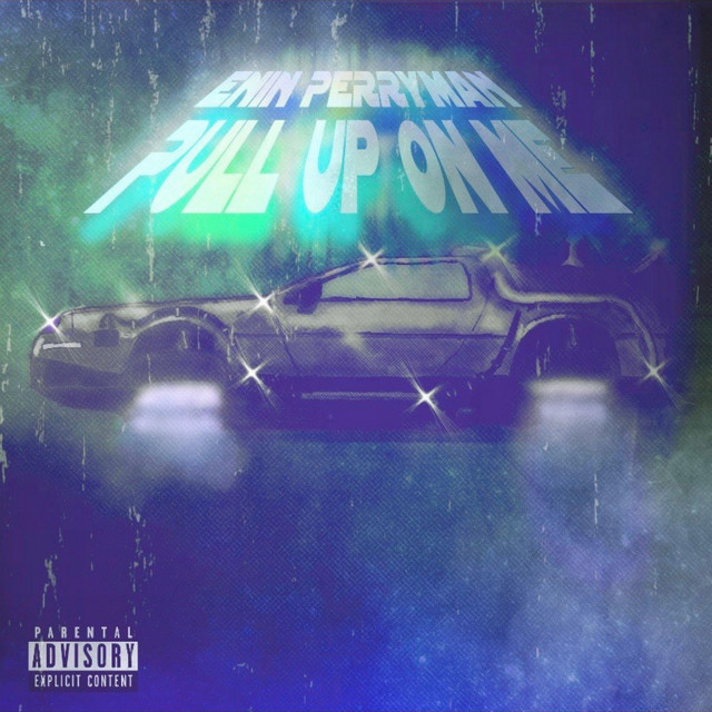 Pull Up On Me - Single by Enin Perryman | Spotify