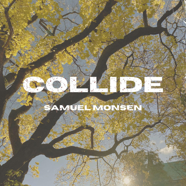Collide - song and lyrics by Samuel Monsen | Spotify
