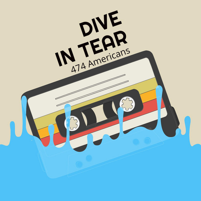 Dive In Tear - Single by 474 Americans | Spotify