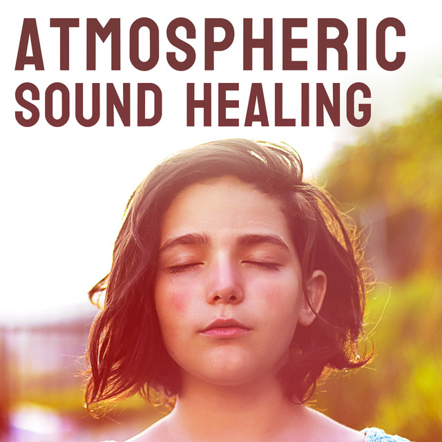 Atmospheric Sound Healing - Album by Sounds of Meditation | Spotify