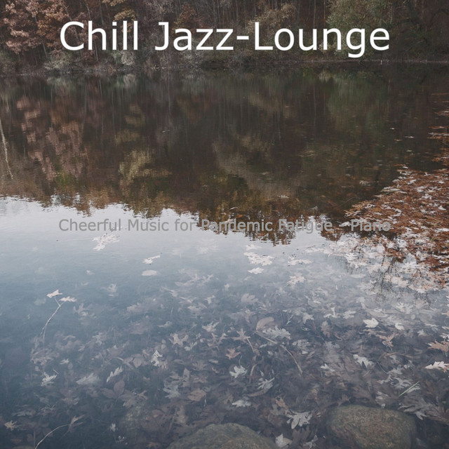 Cheerful Music for Pandemic Fatigue - Piano - Album by Chill Jazz ...