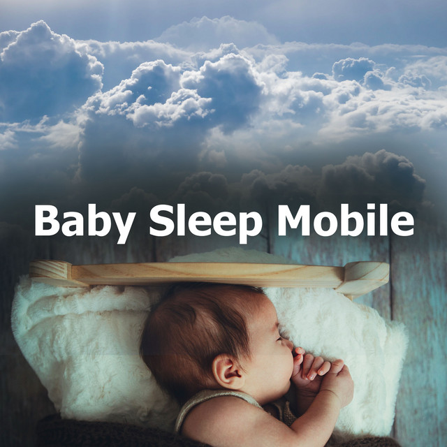 Baby Sleep Mobile - Album by Baby Sleep Music | Spotify