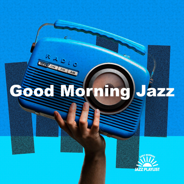 Good Morning Jazz - Album by Early Morning Jazz Playlist | Spotify
