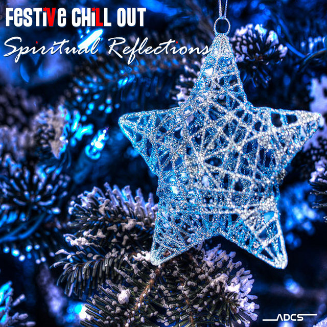 Festive Chill Out Spiritual Reflections – Compilation de Vários ...