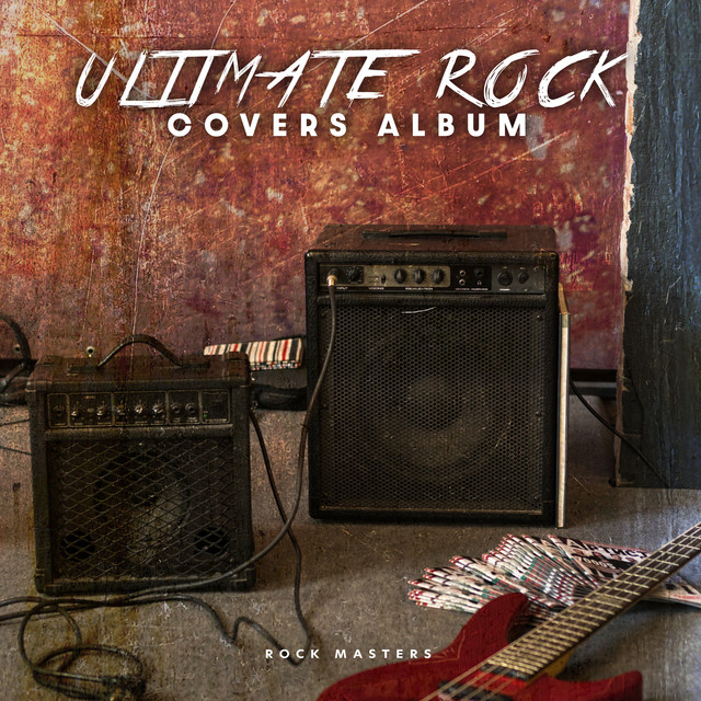 Ultimate Rock Covers Album - Album by The Rock Masters | Spotify