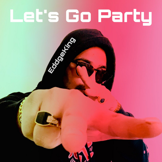 Let's Go Party - song and lyrics by EddgeKing | Spotify