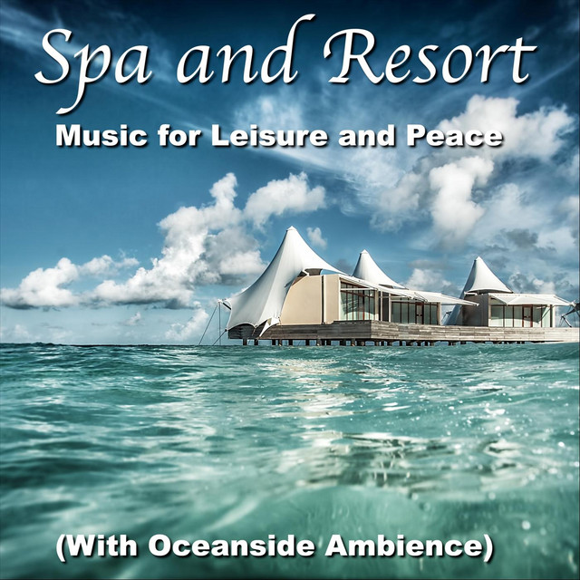 Spa and Resort Music for Leisure and Peace (With Oceanside Ambience ...