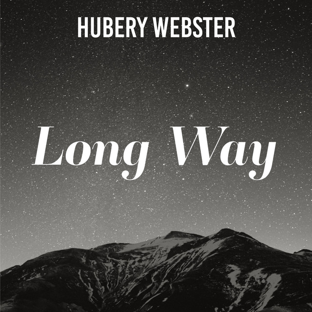 Long Way - Album by Hubery Webster | Spotify