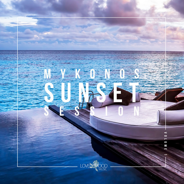 Mykonos Sunset Session, Vol. 1 - Compilation by Various Artists | Spotify