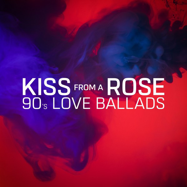 Kiss from a Rose: 90's Love Ballads - Compilation by Various Artists ...