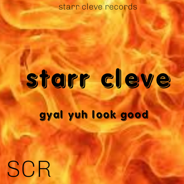 Gyal Yuh Look Good - song and lyrics by Starr Cleve | Spotify