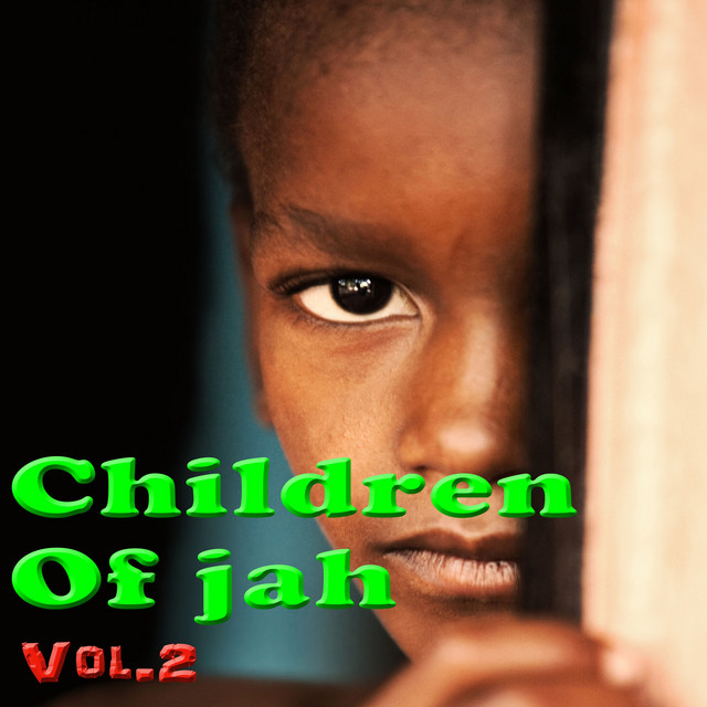 Children Of Jah, Vol. 2 - Compilation by Various Artists | Spotify