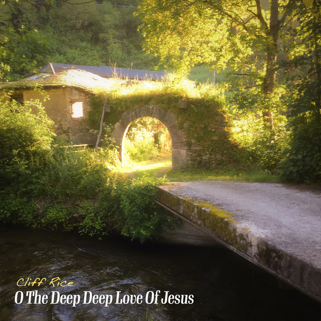 O The Deep Deep Love Of Jesus - Single by Cliff Rice | Spotify