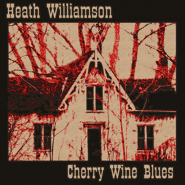 Cherry Wine Blues - Single by Heath Williamson | Spotify