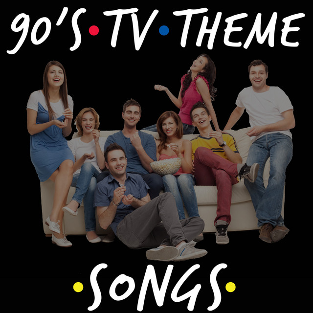 90's TV Theme Songs - Compilation by Various Artists | Spotify