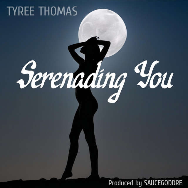 Serenading You - Single by Tyree Thomas | Spotify