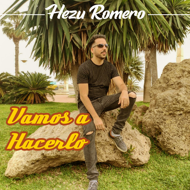 Vamos a Hacerlo - Single by Hezu Romero | Spotify
