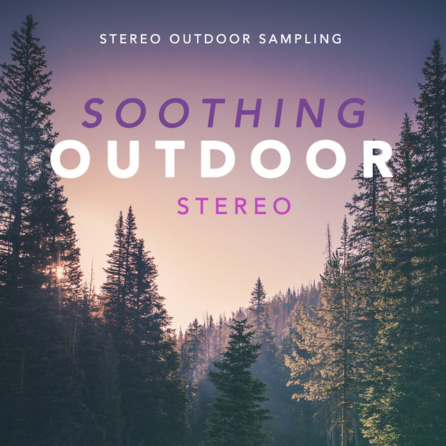 Soothing Outdoor Stereo - Album by Stereo Outdoor Sampling | Spotify