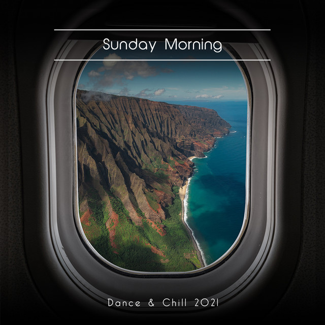 Sunday Morning Dance & Chill 2021 - Compilation by Various Artists ...