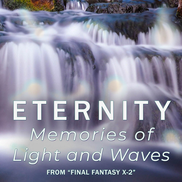 Eternity: Memories of Light and Waves (From "Final Fantasy X-2") [Metal ...