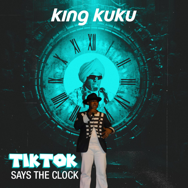 TikTok Says The Clock - Single by King Kuku | Spotify