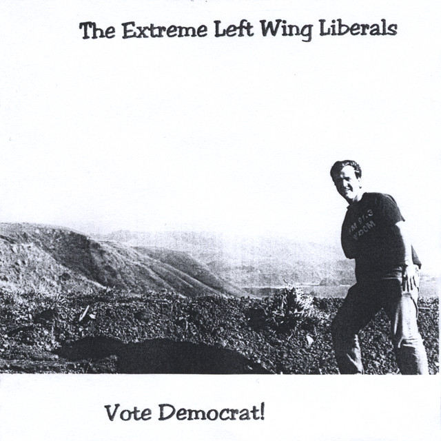 Vote Democrat! - Album by The Extreme Left Wing Liberals | Spotify