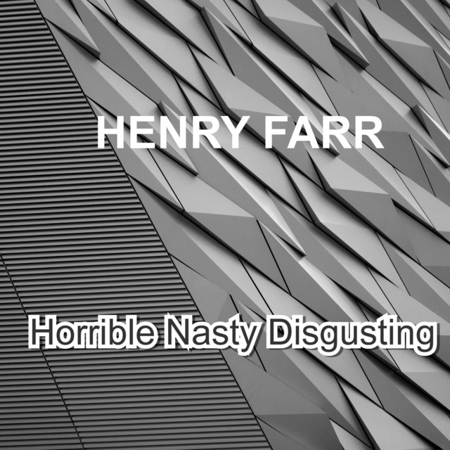 Horrible Nasty Disgusting - Single by Henry Farr | Spotify