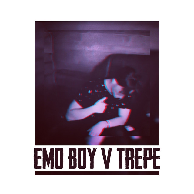Emo Boy V Trepe - Single by IfOnlyICould | Spotify