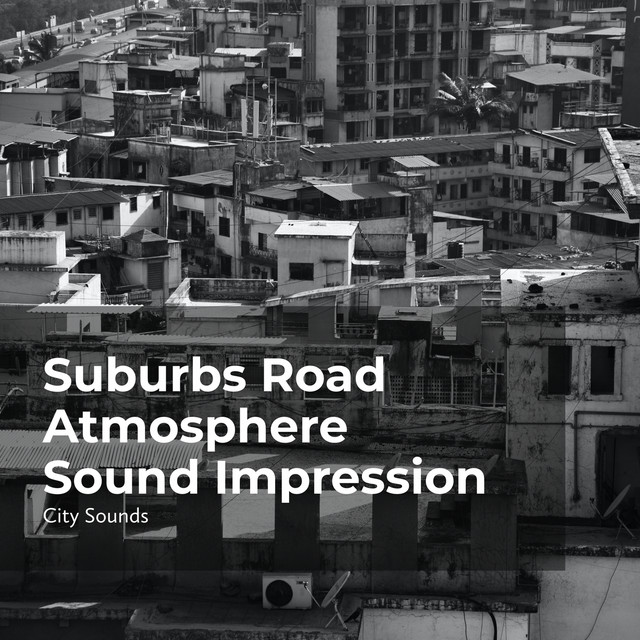 Suburbs Road Atmosphere Sound Impression - Album by City Sounds | Spotify