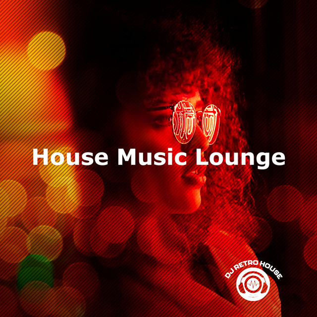 House Music Lounge - Album by DJ Retro House | Spotify