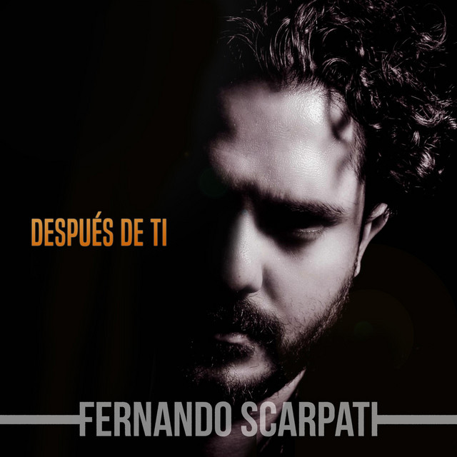 Después de Ti - Single by Fernando Scarpati | Spotify