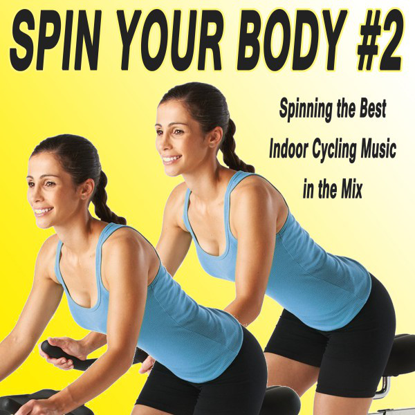 Spin Your Body - Indoor Cycling, Vol. 2 (Spinning the Best Indoor ...