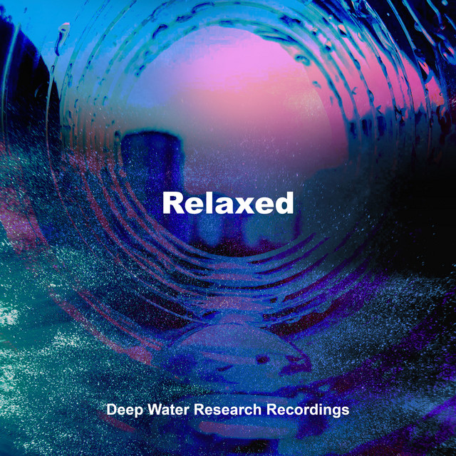Relaxed - Album by Deep Water Research Recordings | Spotify