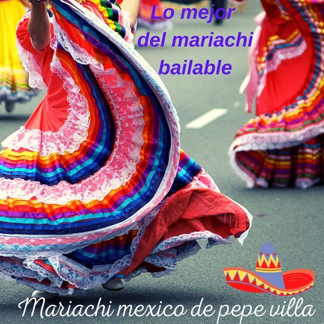 Lo Mejor Del Mariachi Bailable - Album by Mariachi México de Pepe Villa ...