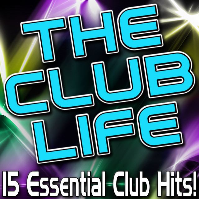 The Club Life - 15 Essential Club Hits! - Compilation by Various ...