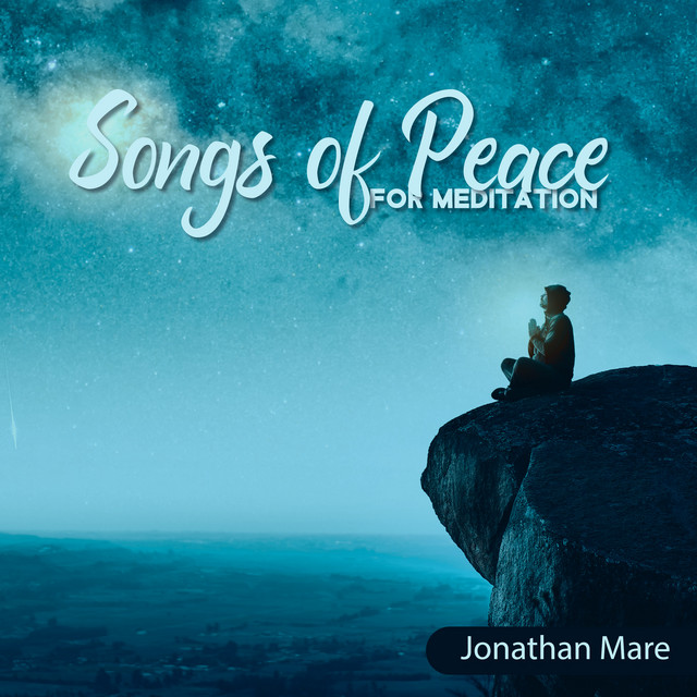 Songs of Peace for Meditation - Album by Jonathan Mare | Spotify