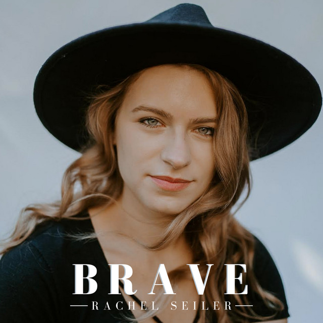 Brave - Single by Rachel Seiler | Spotify