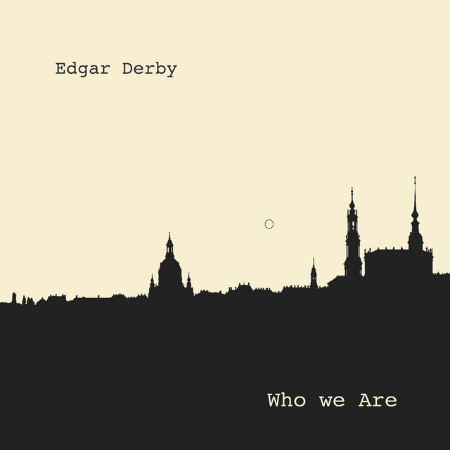 Who We Are (Special Edition) - Album by Edgar Derby | Spotify