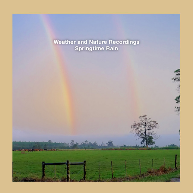 Springtime Rain - song and lyrics by Weather and Nature Recordings ...