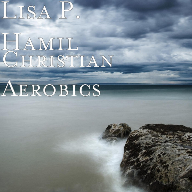 Christian Aerobics - Album by Lisa P. Hamil | Spotify
