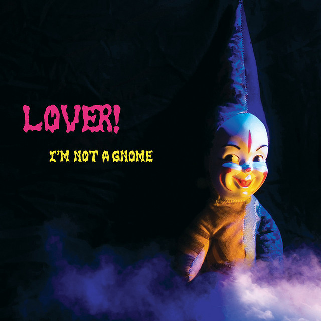 I'm Not A Gnome - song and lyrics by Lover! | Spotify