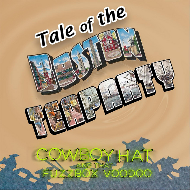 Tale of the Boston Tea Party - Single by Cowboy Hat and That Fuzzbox ...