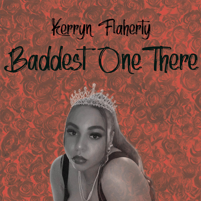Baddest One There - song and lyrics by Kerryn Flaherty | Spotify