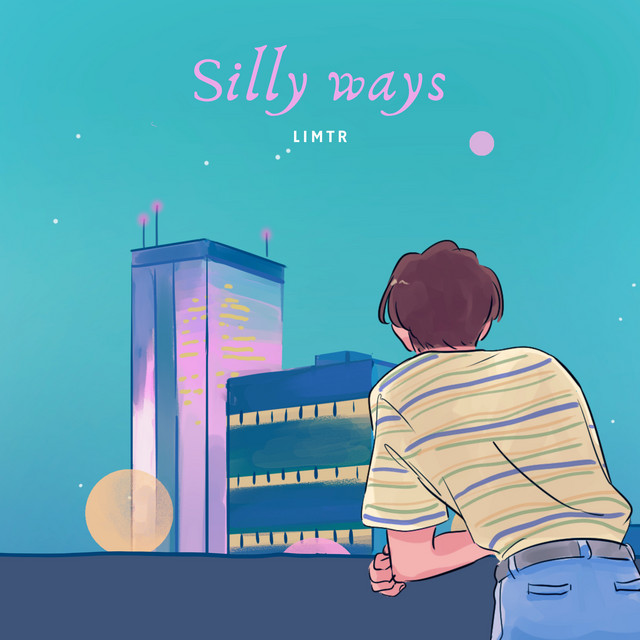 Silly Ways - Single by LIMTR | Spotify