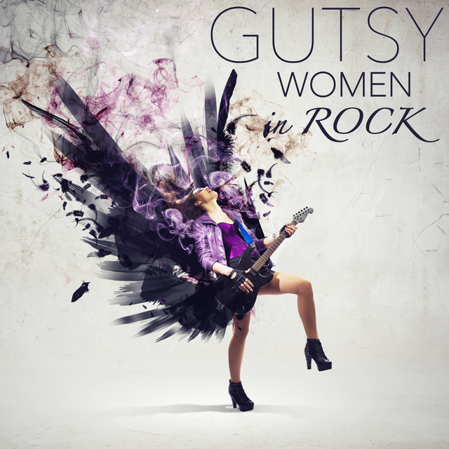 Gutsy Women in Rock - Compilation by Various Artists | Spotify