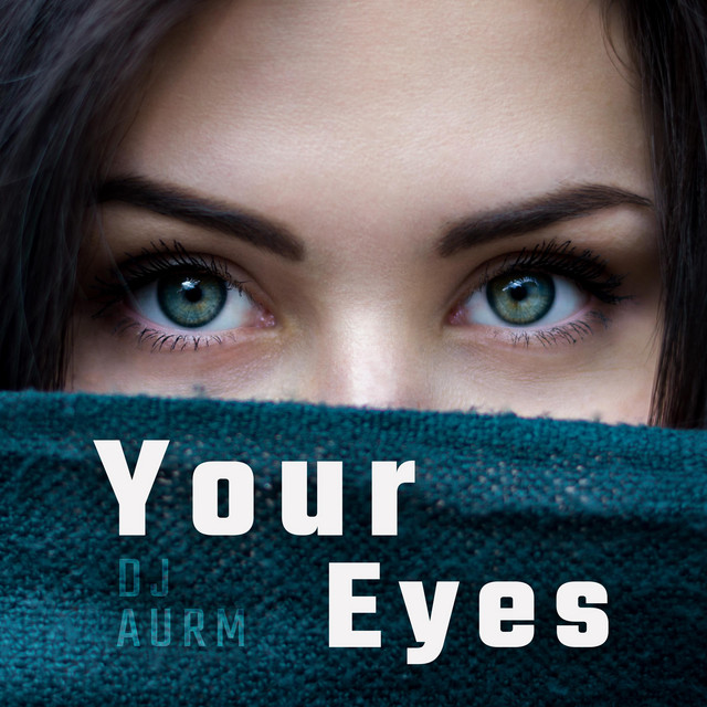 Your Eyes - Single by DJ AURM | Spotify