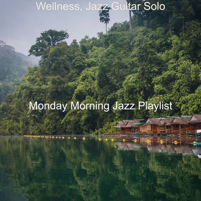 Wellness, Jazz Guitar Solo - Album by Monday Morning Jazz Playlist ...