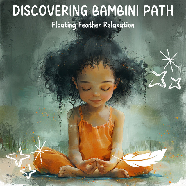 Floating Feather Relaxation - Album de Discovering Bambini Path | Spotify