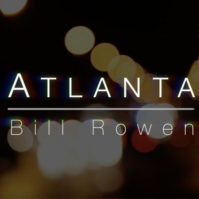 Atlanta - song and lyrics by Bill Rowen | Spotify