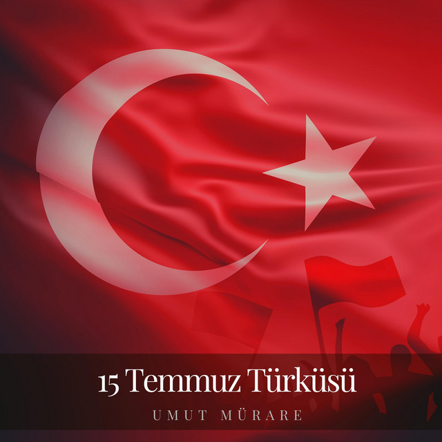 15 Temmuz Türküsü - Single by Umut Mürare | Spotify
